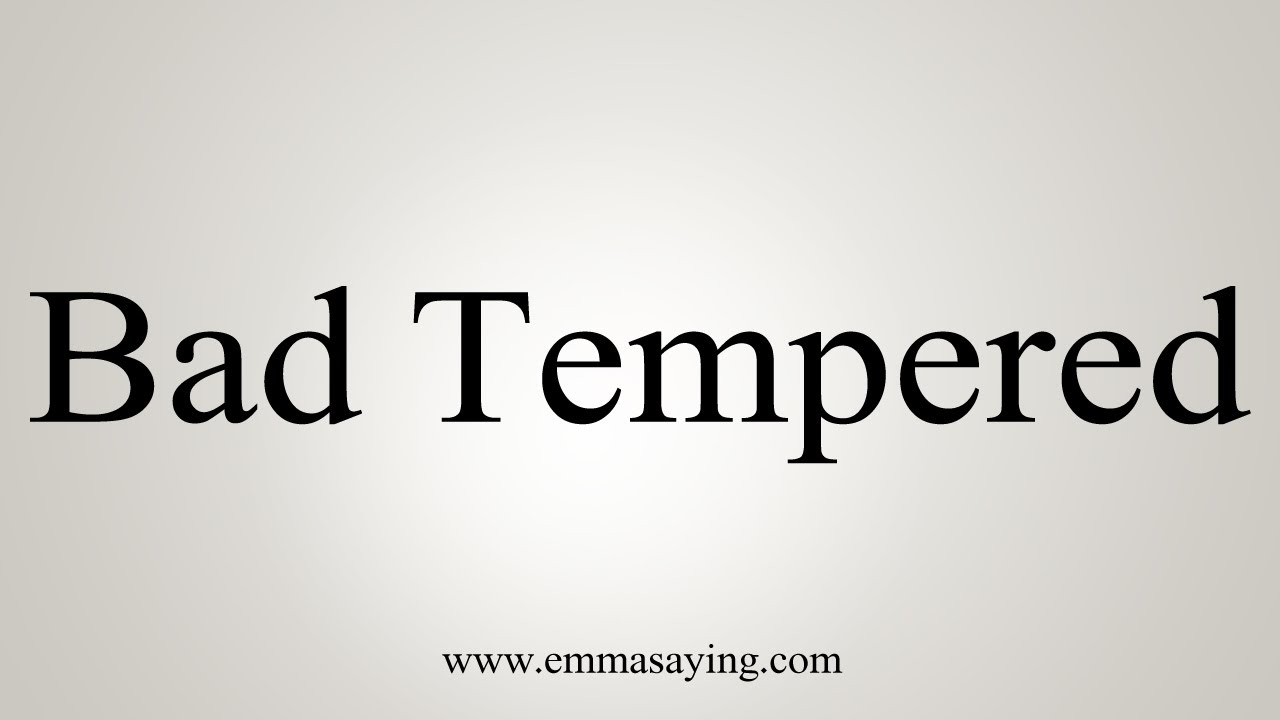 How To Say Bad Tempered YouTube how-to-say-bad-tempered-youtube