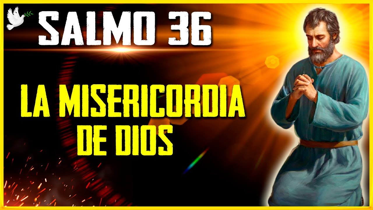 SALMO 36 Reina Valera - La misericordia de Dios | Dios es mi Amparo ...