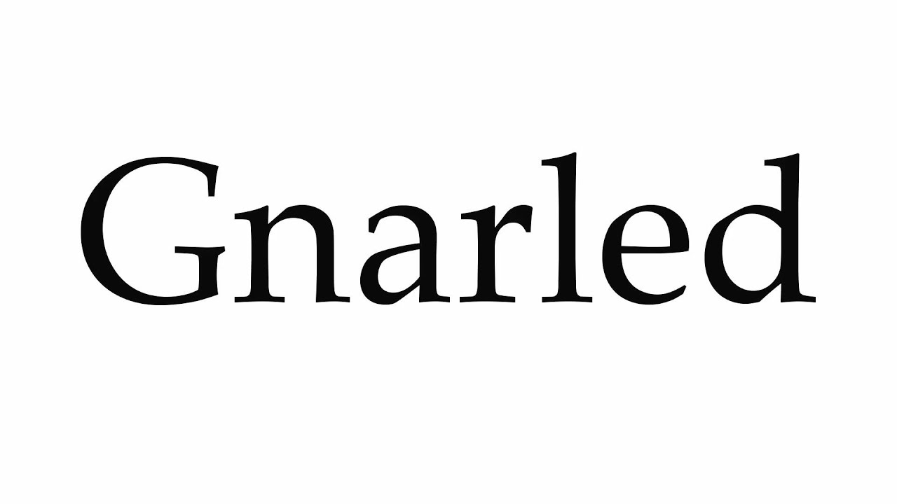 How to Pronounce Gnarled - YouTube