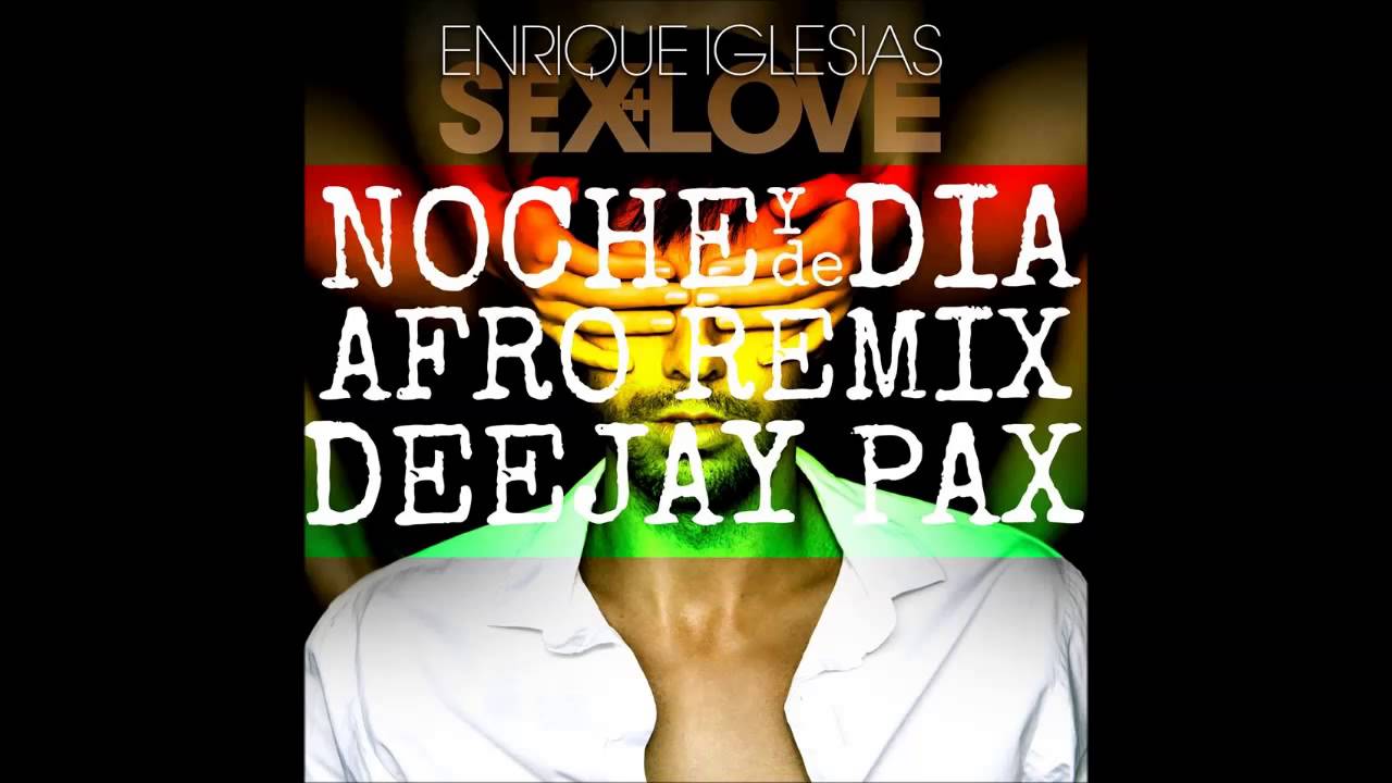 Enrique Iglesias - Noche Y De Dia - (Dj Pax Remix) - AFRO 2015 - YouTube