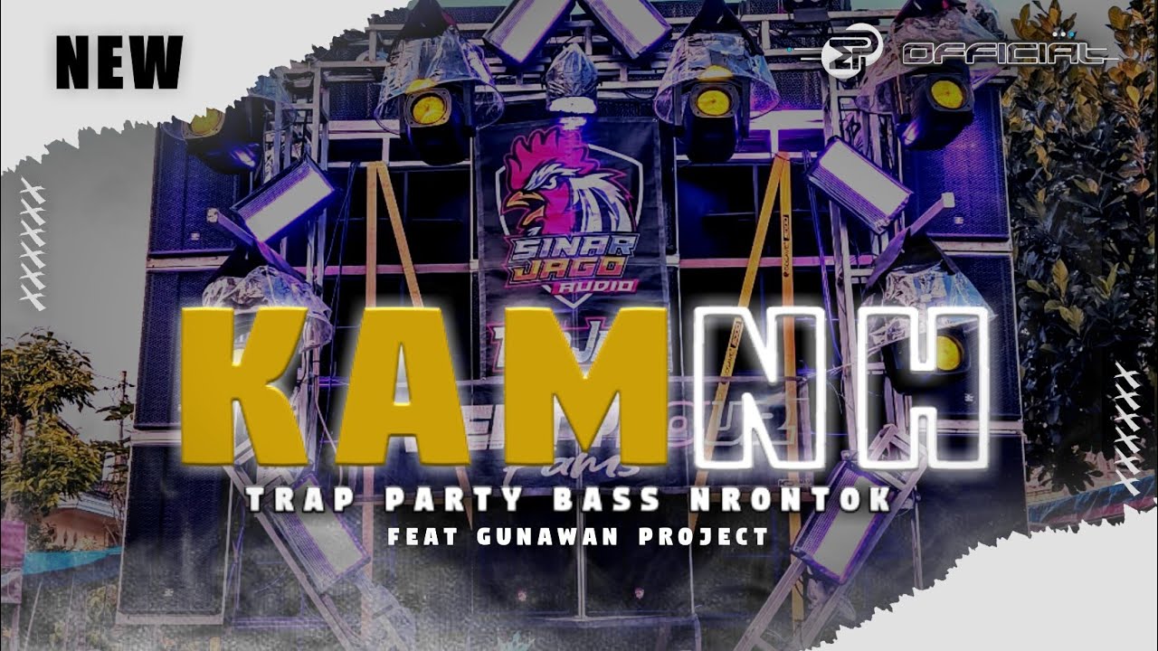 DJ KAMNH TRAP PARTY BASS NRONTOK FT GUNAWAN PROJECT | MEDIA PROJECT - YouTube