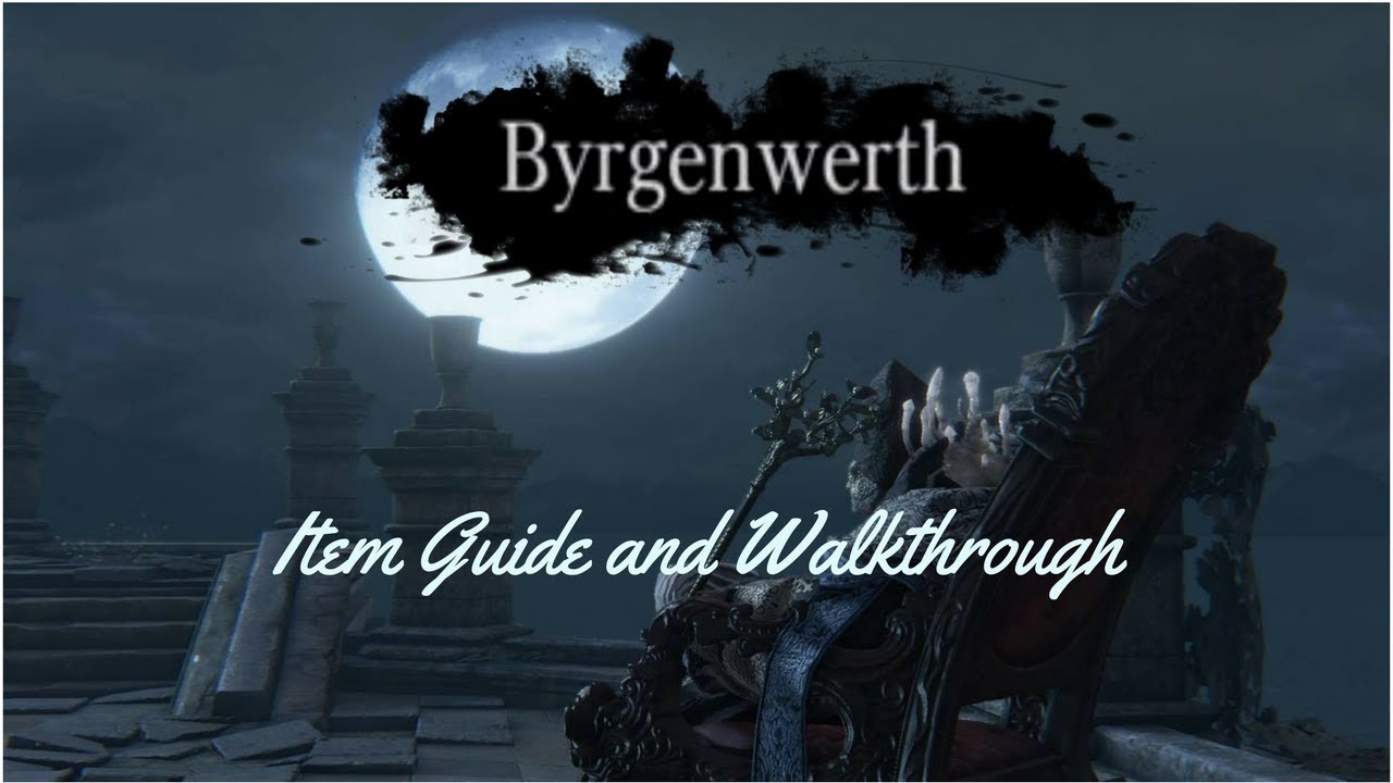 Bloodborne: Byrgenwerth | Item Guide and Walkthrough - YouTube