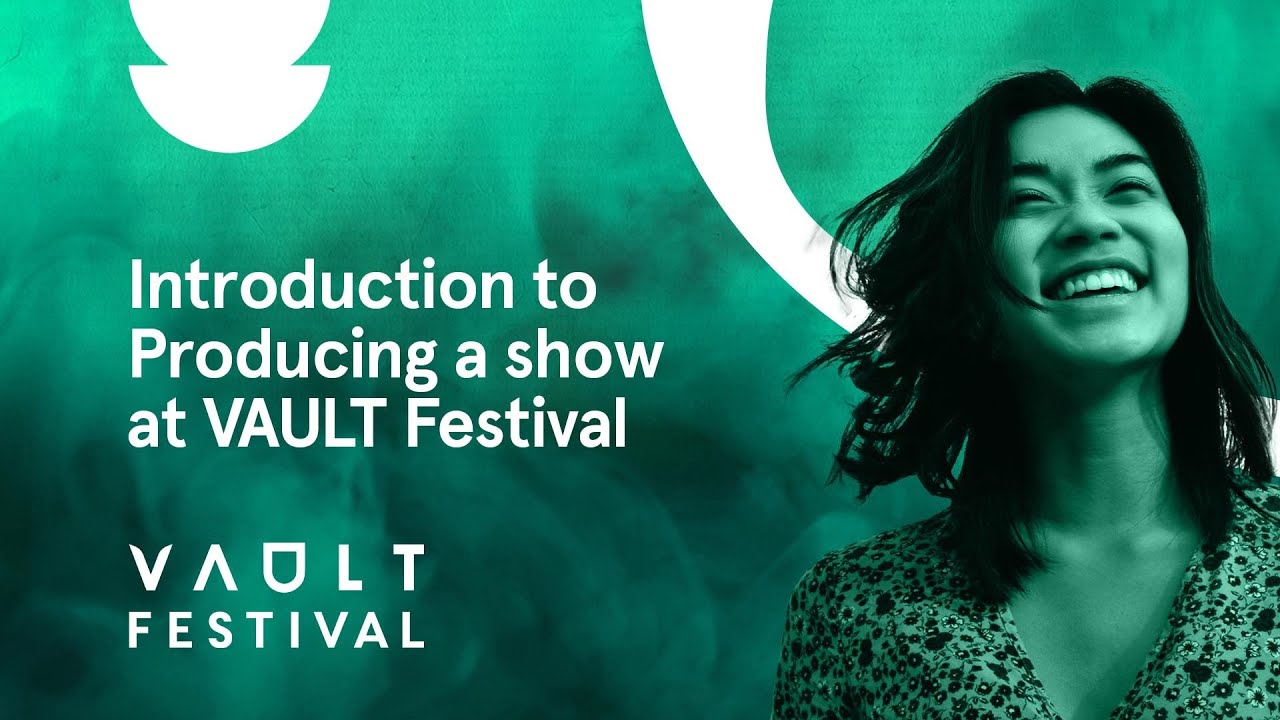 Introduction to Producing a Show at VAULT Festival - YouTube