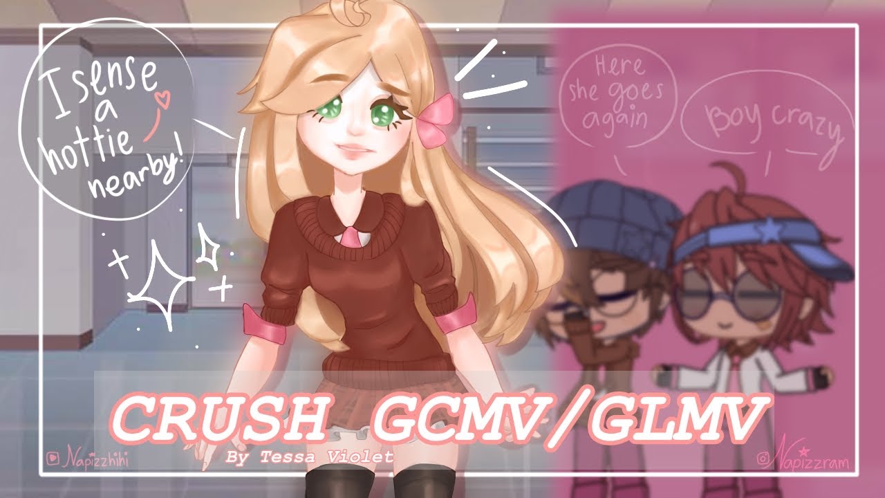 CRUSH GCMV/GLMV ꒰ OC ꒱ by : Napizz - YouTube