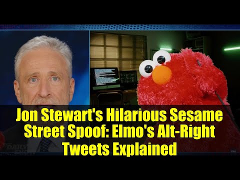 Jon Stewart's Hilarious Sesame Street Spoof: Elmo's Alt-Right Tweets Explained