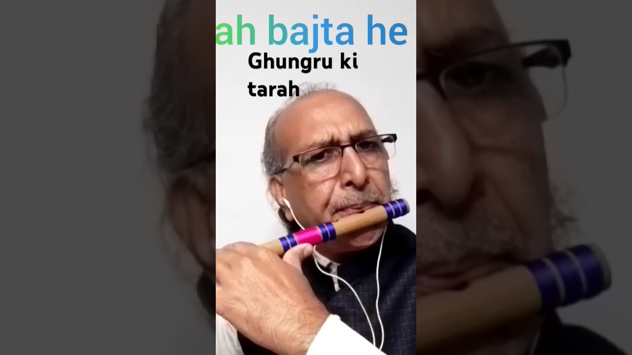 Ghungru ki tarah bajta he raha hoon mein, Flute by Gulzar Ahmed ...