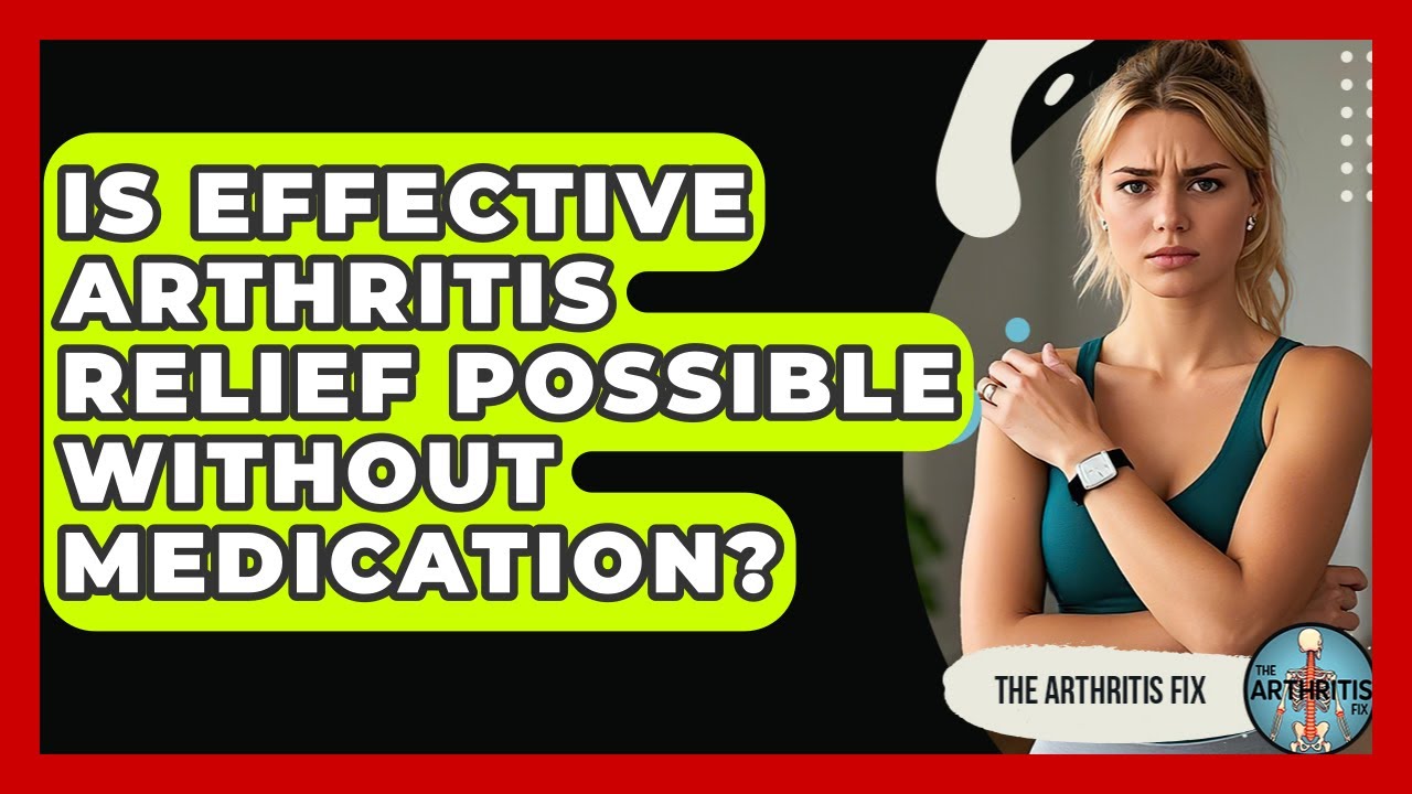 Is Effective Arthritis Relief Possible Without Medication? - The ...