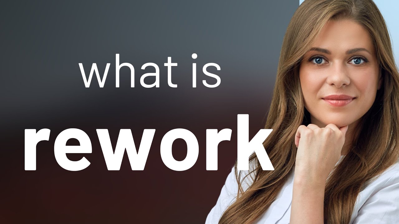 Reworking Your Way to Mastery: Understanding "Rework" - YouTube