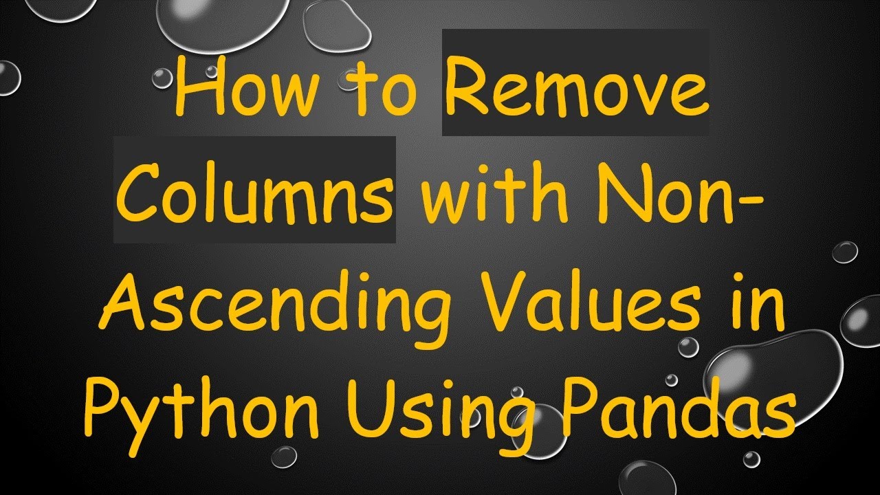 How to Remove Columns with Non-Ascending Values in Python Using Pandas - YouTube