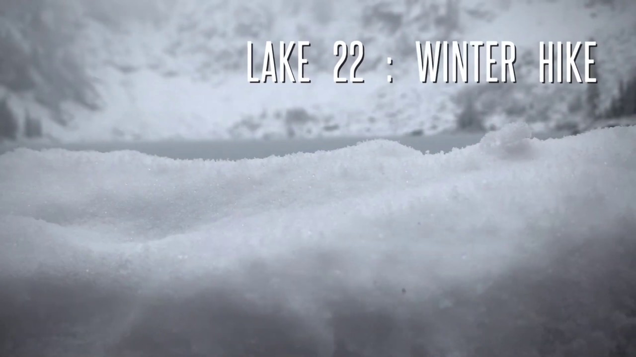 Lake 22 : Winter Hike - YouTube