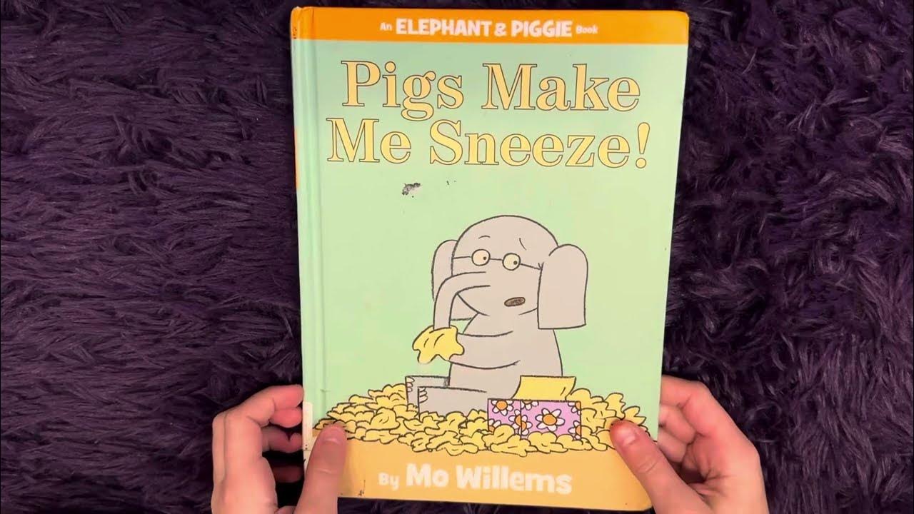 Pigs Make Me Sneeze! An Elephant and Piggie Book! - YouTube