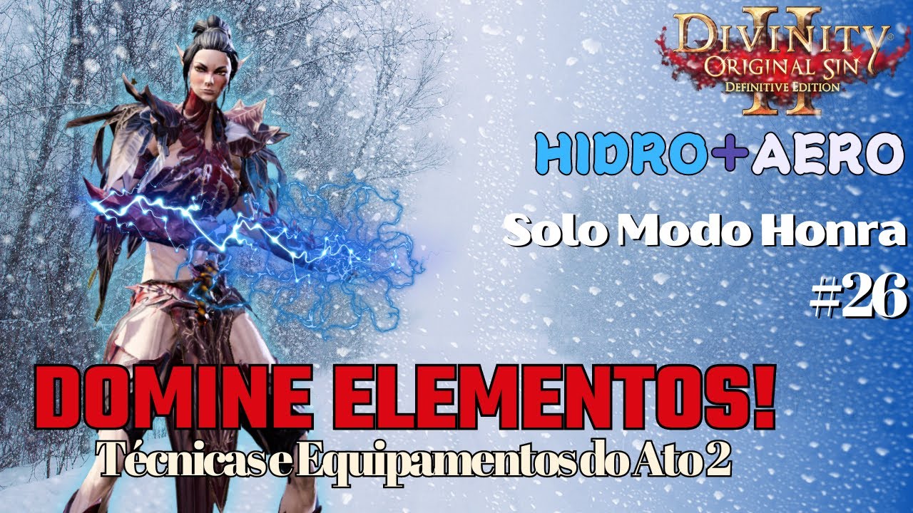Divinity Original Sin 2 - Solo Hidro/Aero |Modo Honra| #26: BUILD ...