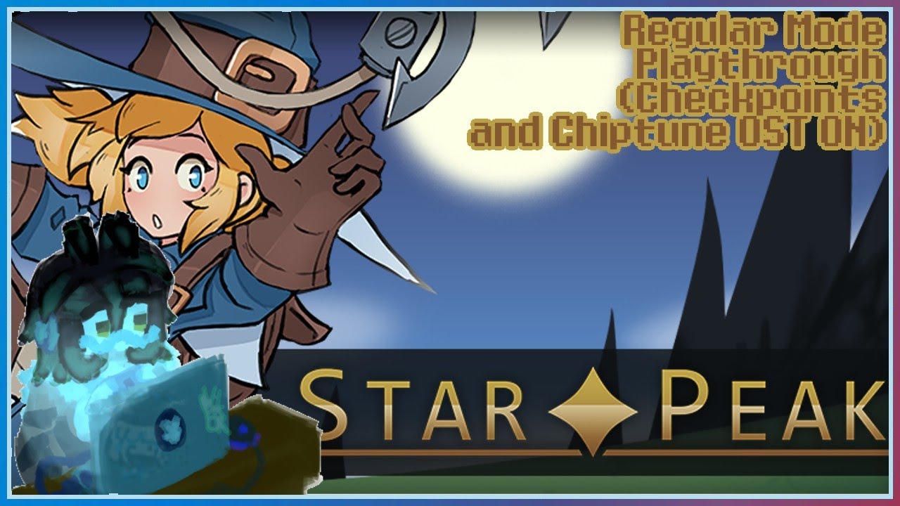 [Time for a bit of hell.] Star Peak Regular Mode Playthrough (w ...