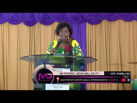 SERMON: BE PATIENT, JESUS WILL DO IT || Apostle Pamela Bii ||J-TV || JUDAH PROPHETIC CHURCH, KISAJU