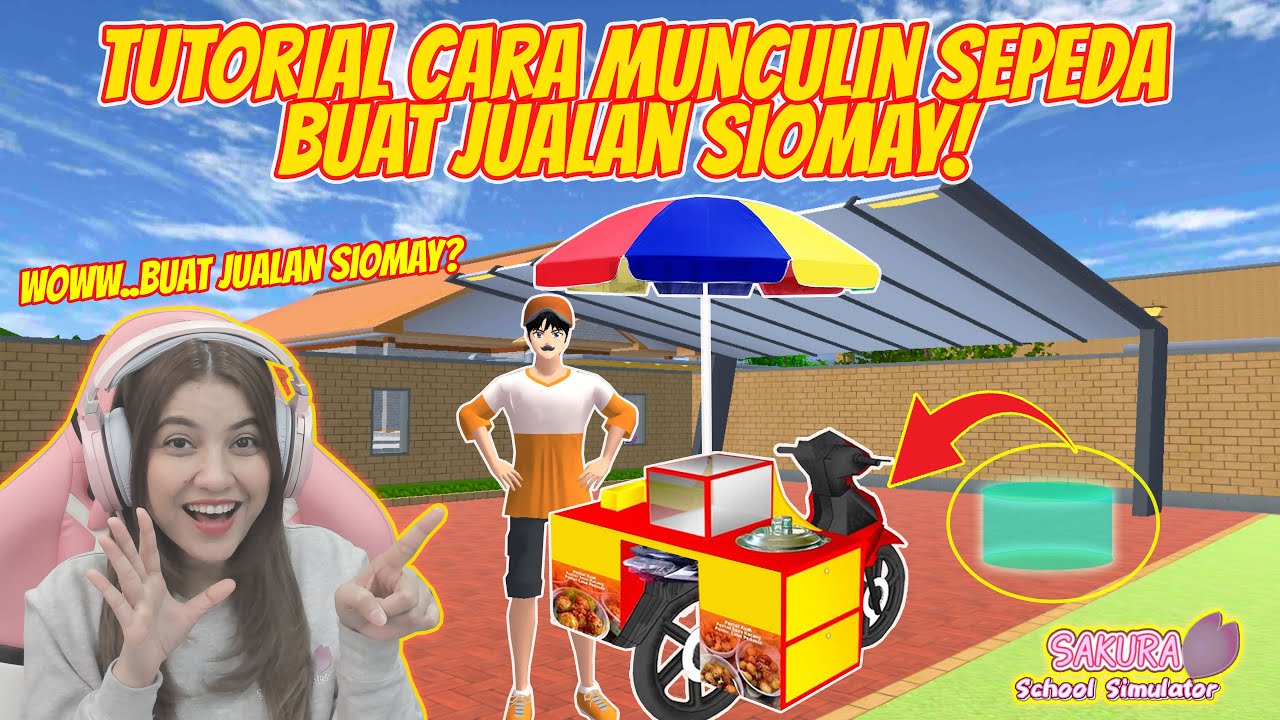 TUTORIAL MUNCULIN SEPEDA BUAT JUALAN SIOMAY!! BENERAN BISA?? SAKURA ...