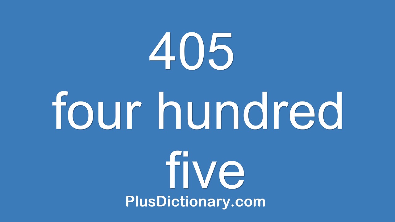 How to pronounce or say four hundred five - 405 ? Pronunciation ...