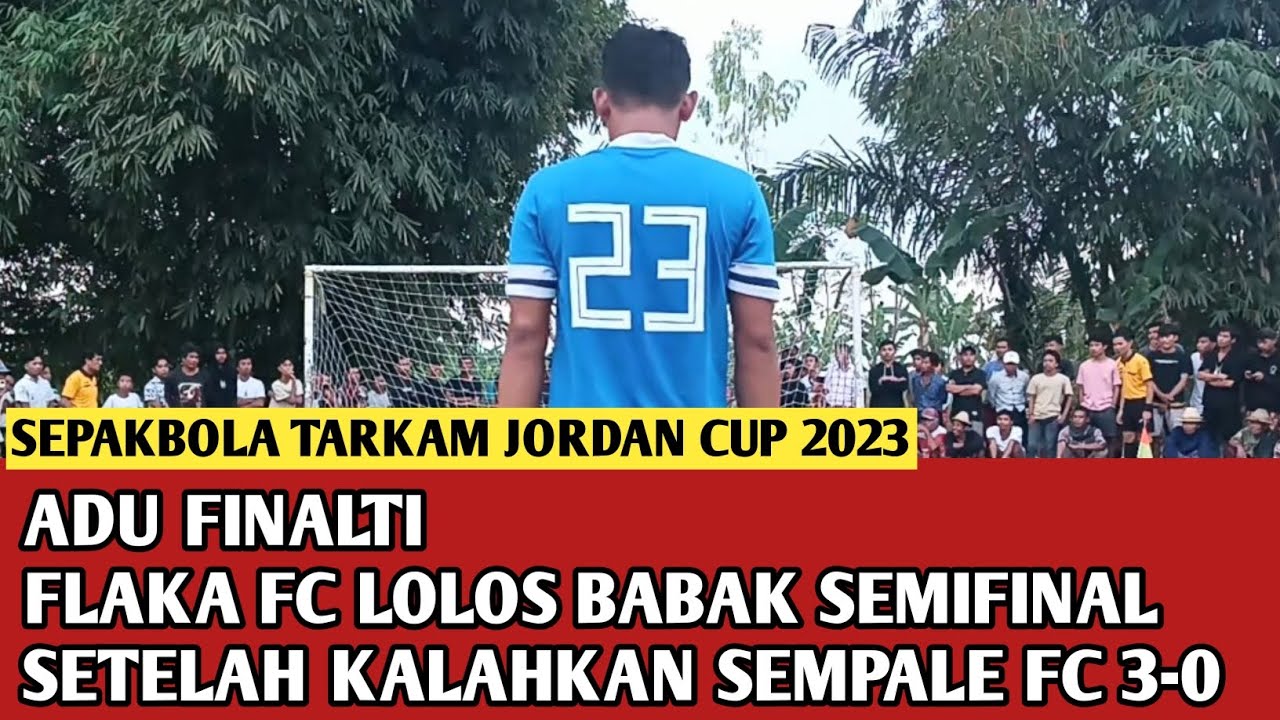 ADU FINALTI, FLAKA FC LOLOS BABAK SEMIFINAL SETELAH KALAHKAN SEMPALE FC ...