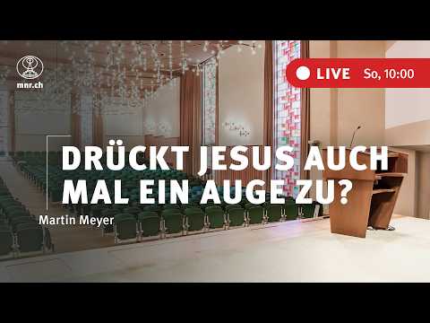 Gottesdienst: Drückt Jesus auch mal ein Auge zu? | Martin Meyer