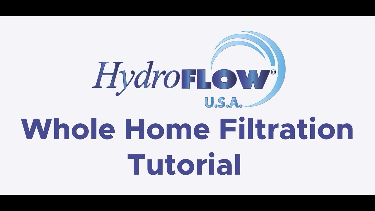 HydroFLOW Whole Home Filtration System Tutorial - YouTube