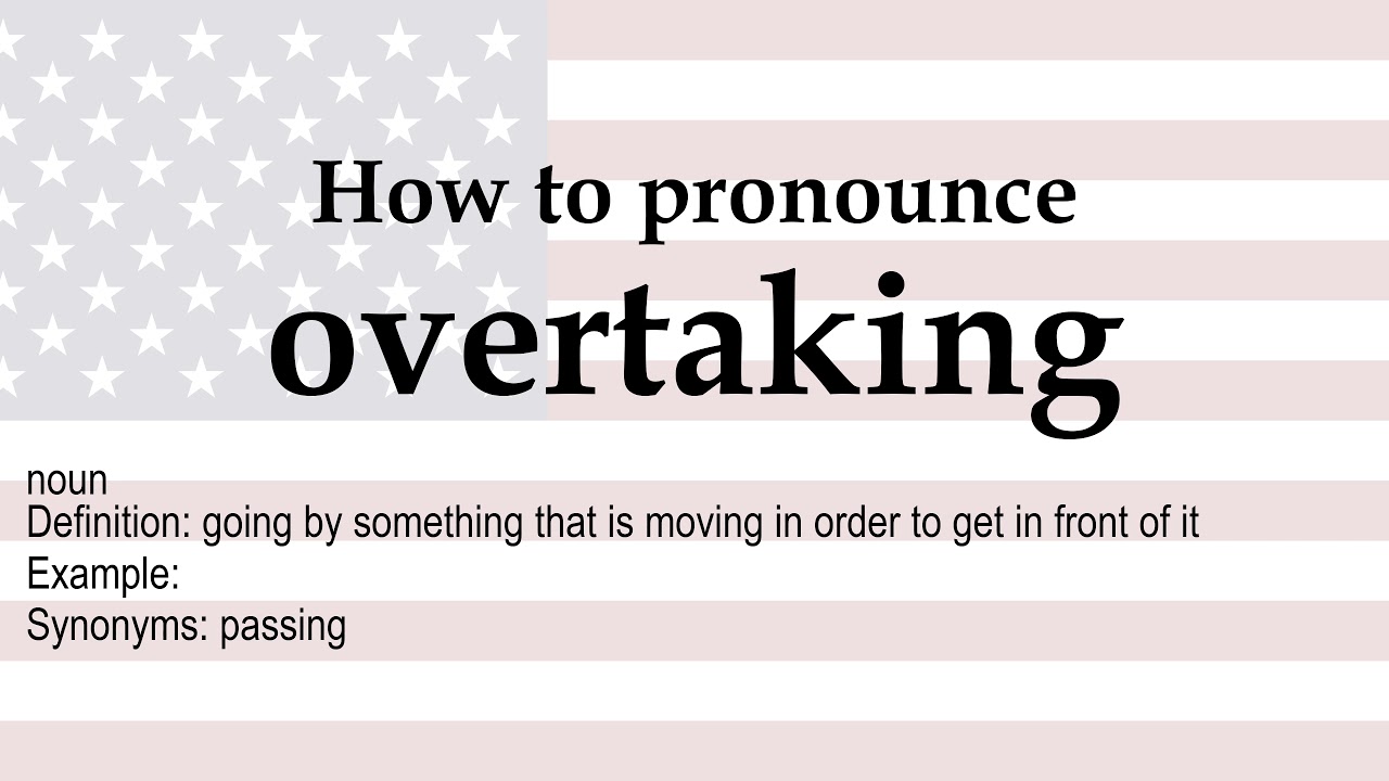 How to pronounce 'overtaking' + meaning - YouTube