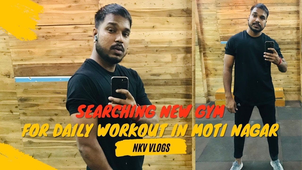Searching New Gym For Daily Workout In Moti Nagar ! Talash Chalu Hai ...