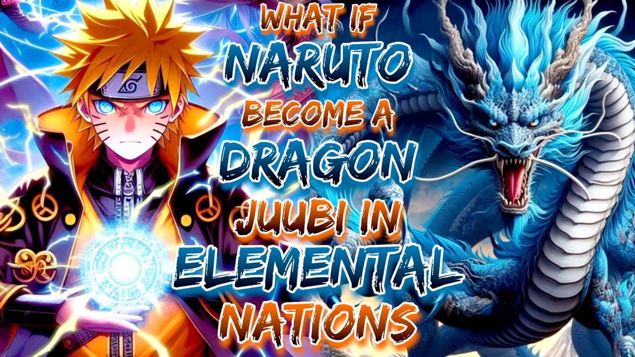 What If Naruto Become A Dragon Juubi In Elemental Nations - YouTube