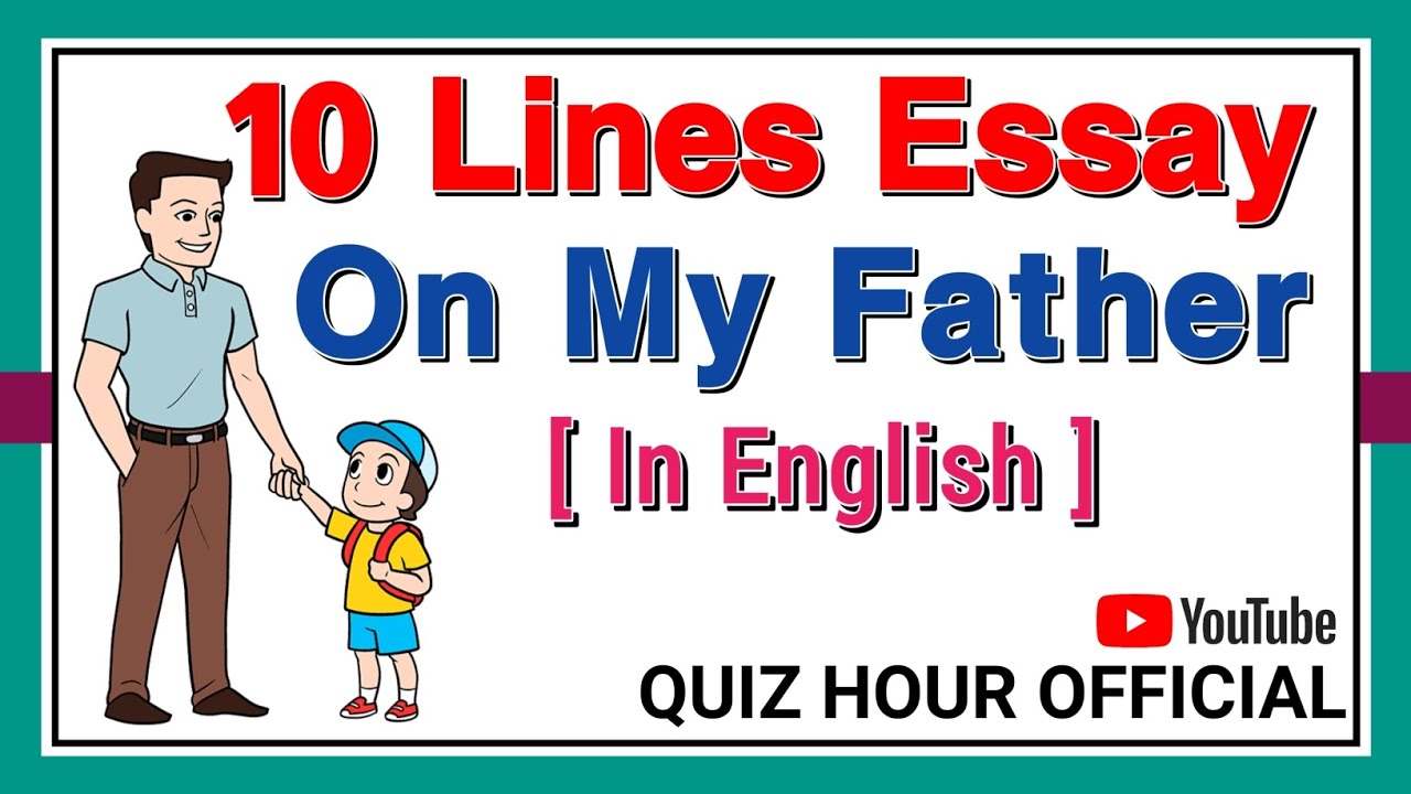 10 Lines essay on My Father || Essay in English || My Father Essay ...