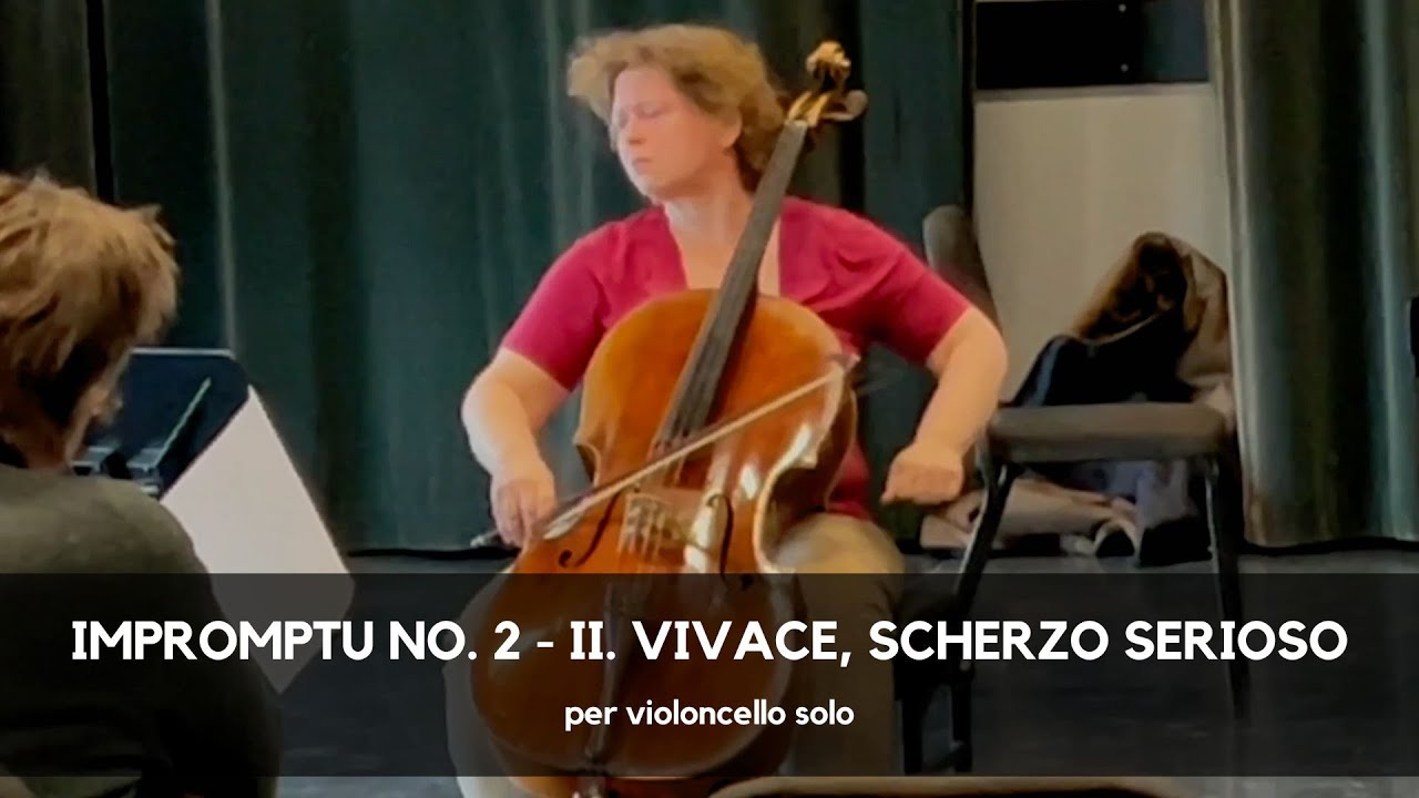 IMPROMPTU NO. 2 PER VIOLONCELLO SOLO - II. VIVACE, SCHERZO SERIOSO ...