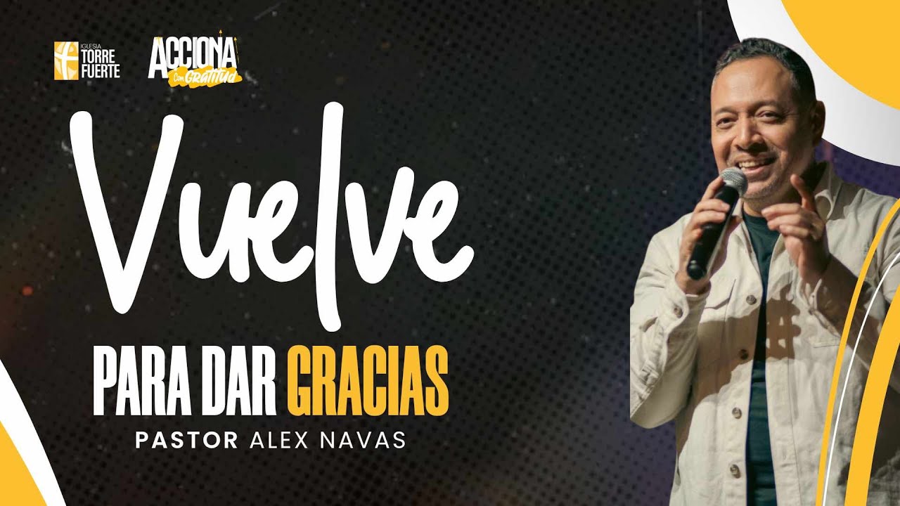 Vuelve para dar gracias, Pr. Alex Navas 09/11/2025 10:30 a.m. - YouTube