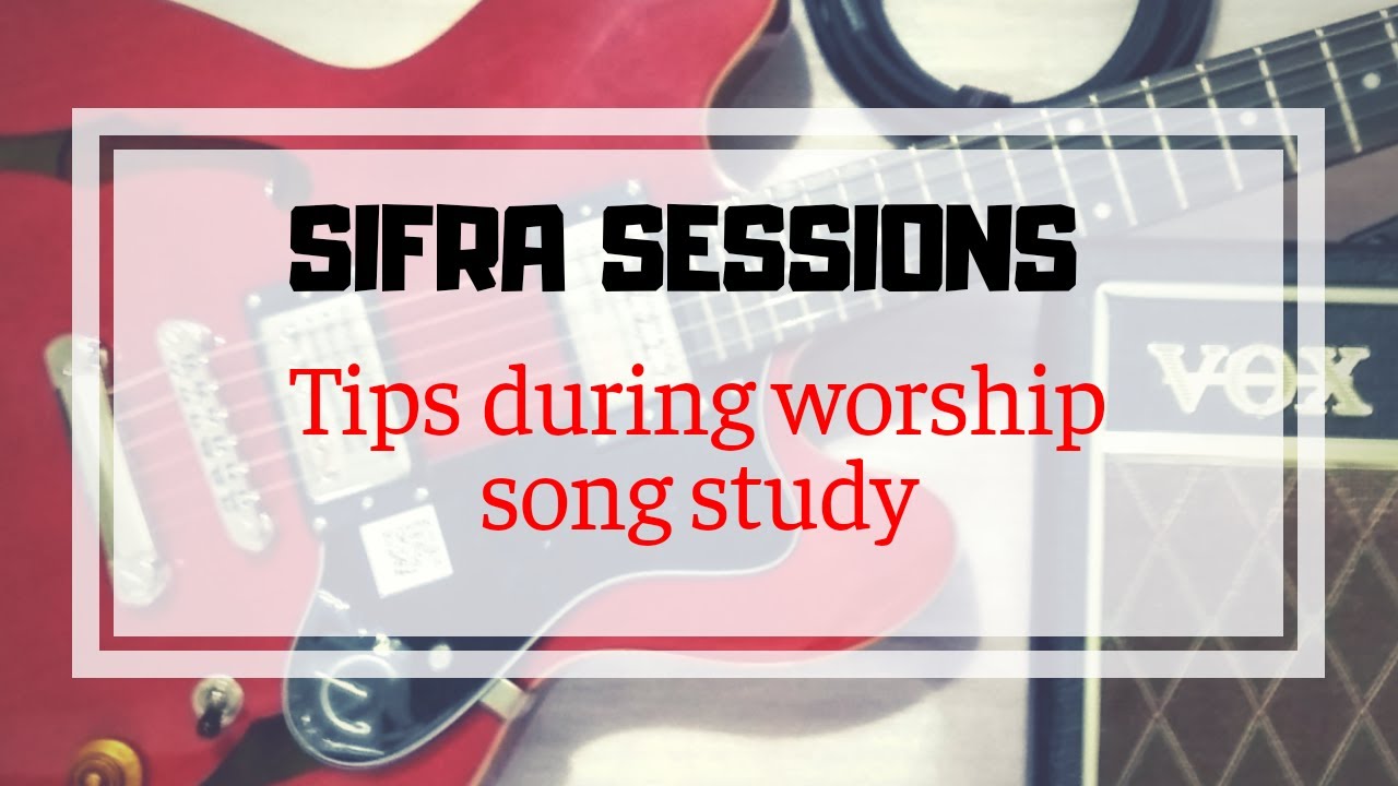 Sifra Sessions - Tips During a Worship Song Study - YouTube
