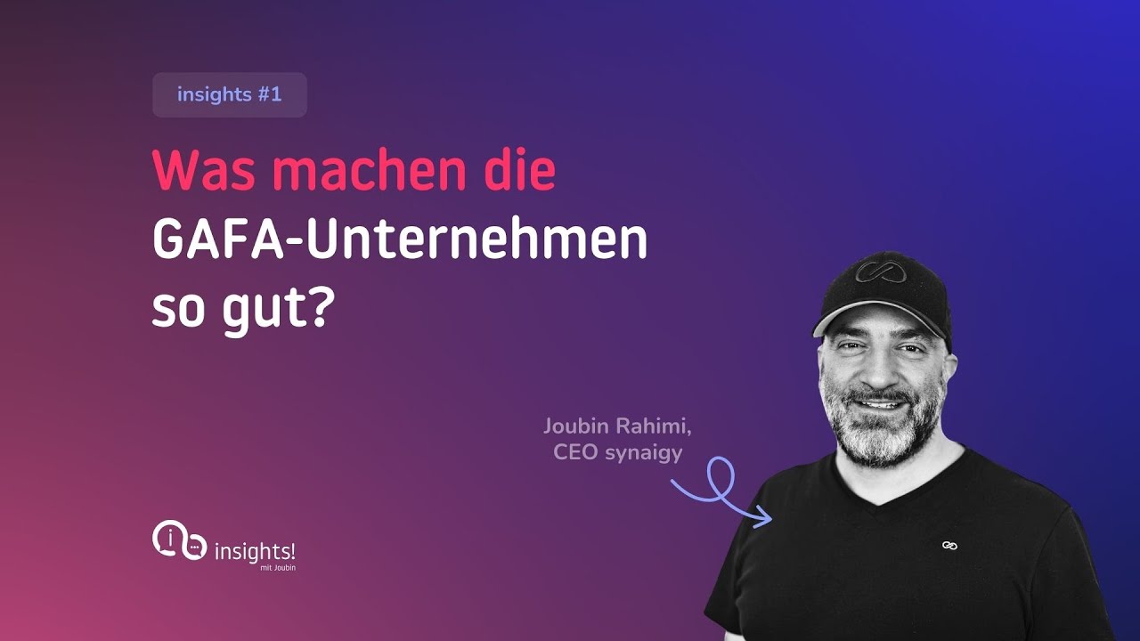 Was machen die GAFA-Unternehmen so gut? | insights! mit Joubin Rahimi ...