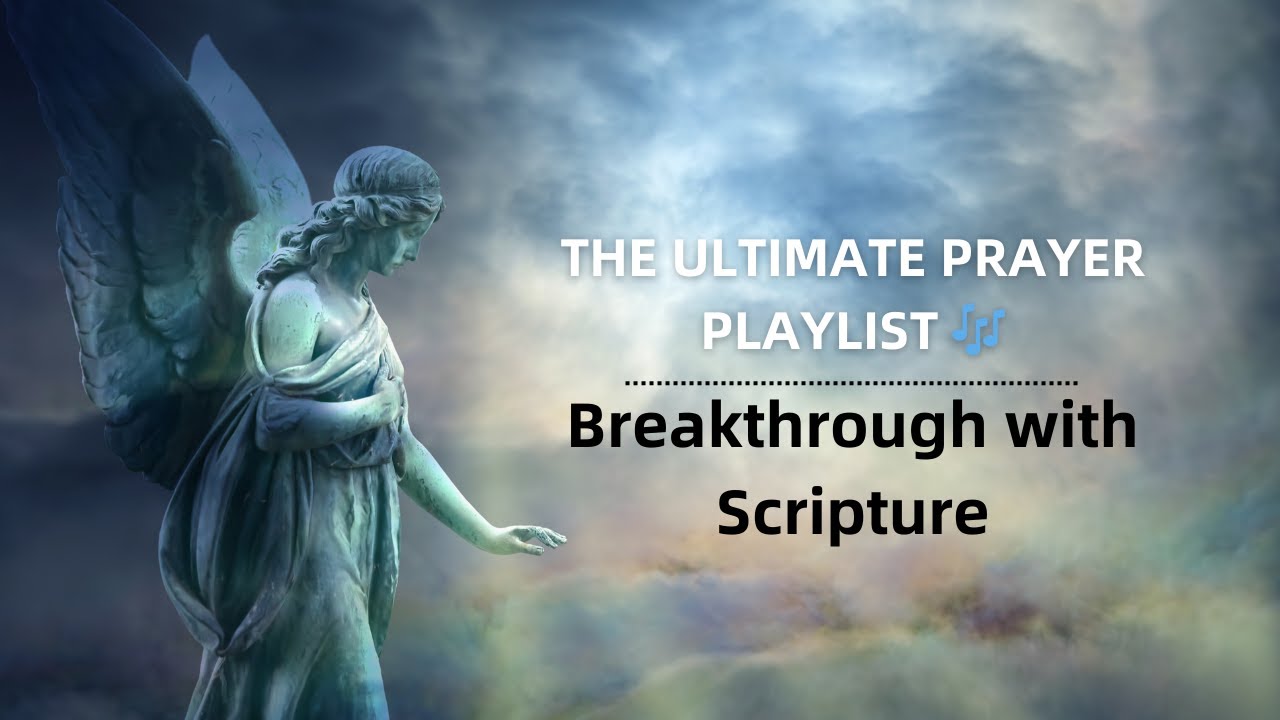 The Ultimate Prayer Playlist 🎶 | Breakthrough with Scripture - YouTube