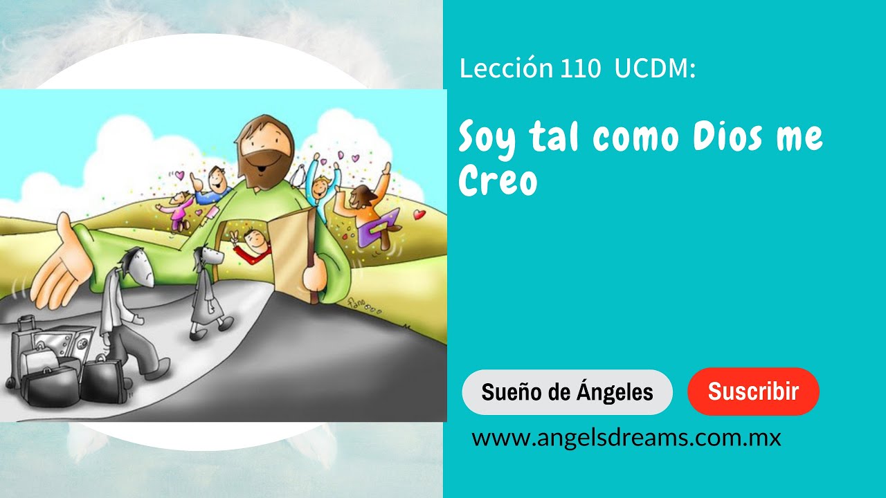Lección #110 UCDM: Soy tal como Dios me creó - YouTube