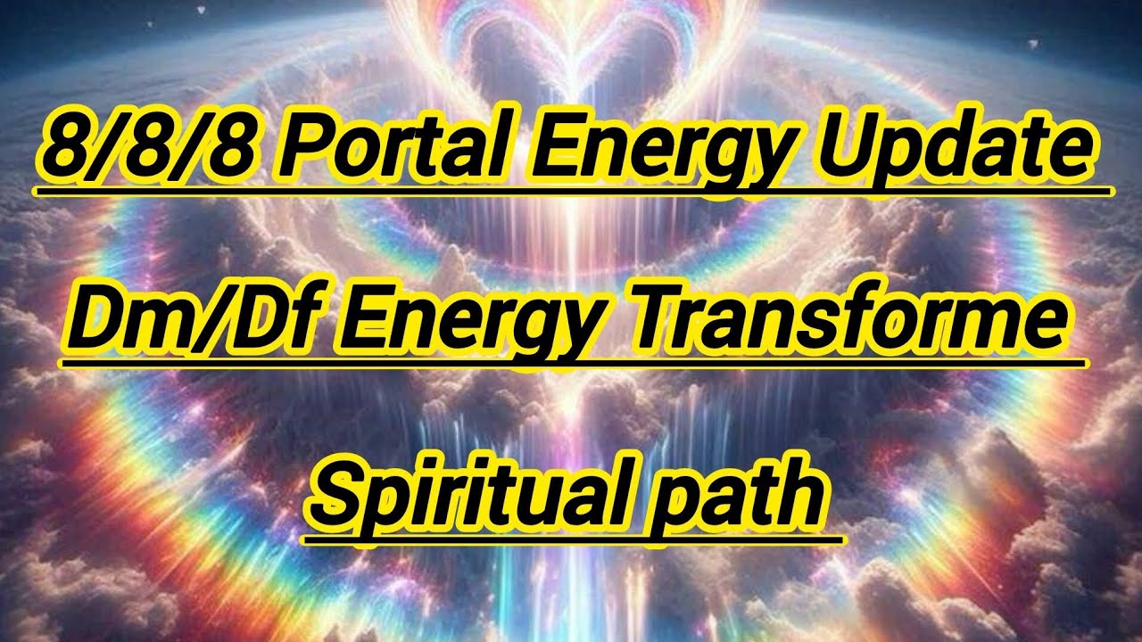 8/8/8 Portal Energy Update Dm Df Energy Transforme Spiritual path # ...