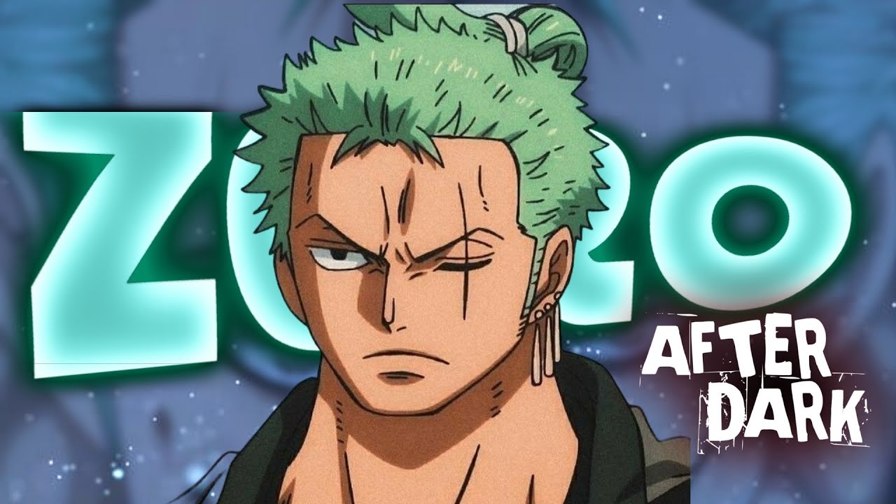 AFTER DARK - Ft Zoro Quick [AMV/EDIT] - YouTube