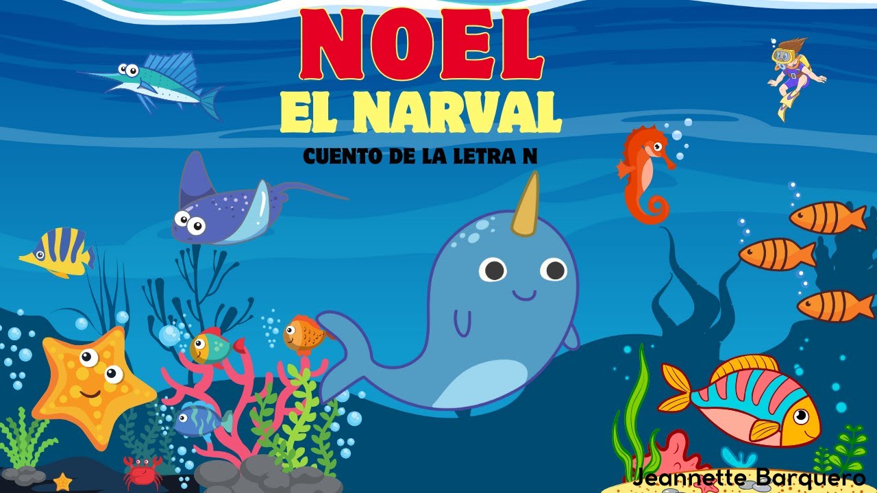 Noel el Narval | Cuento de la letra N - YouTube