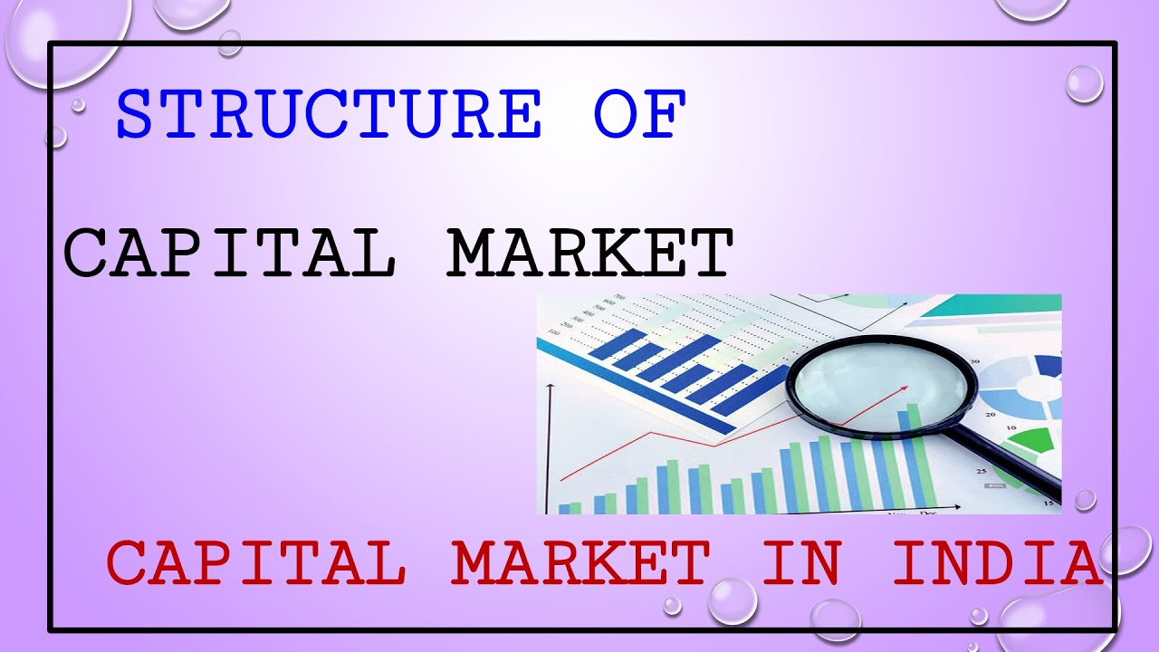 #24. STRUCTURE OF CAPITAL MARKET IN INDIA| CAPITAL MARKET | CAPITAL ...