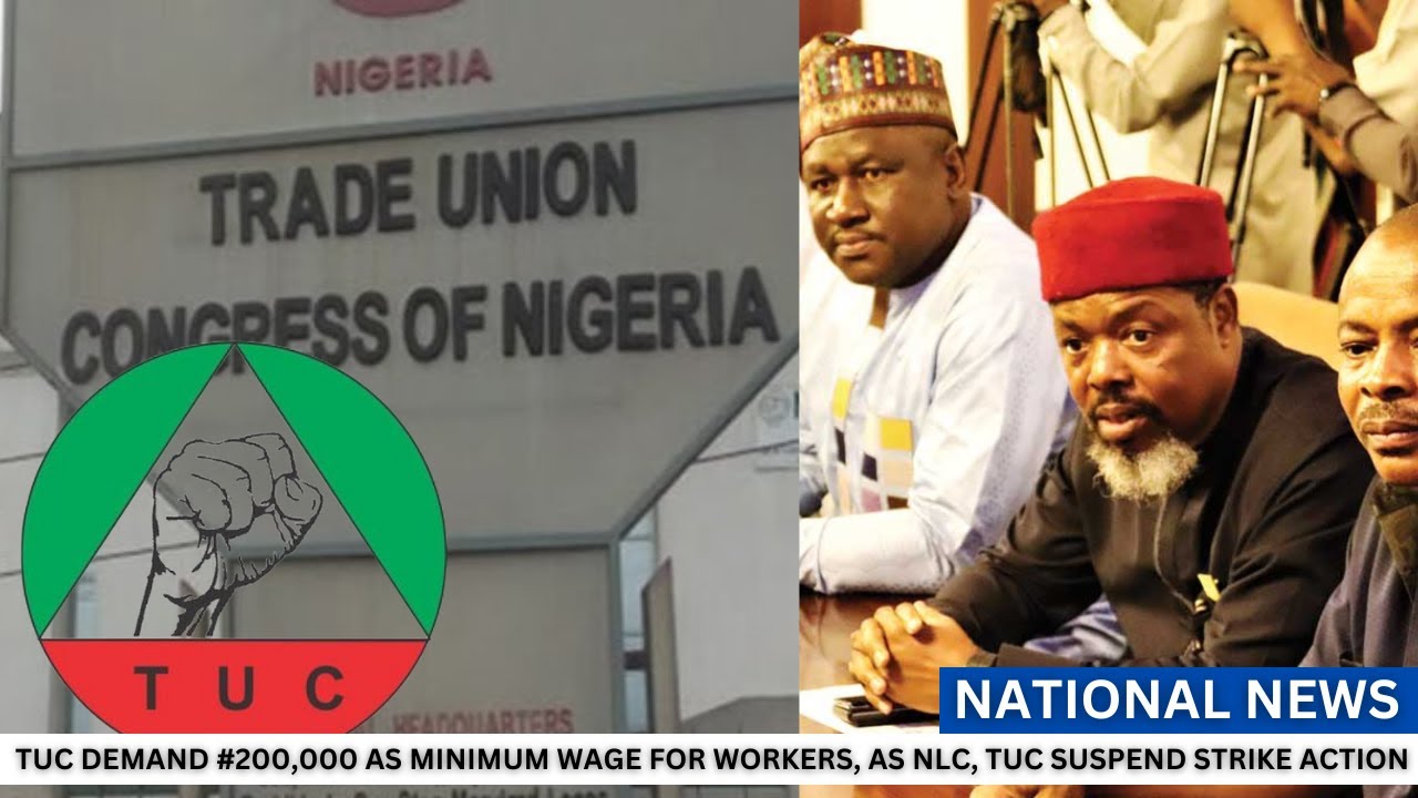 TUC DEMAND #200,000 AS MINIMUM WAGE FOR WORKERS, AS NLC, TUC SUSPEND STRIKE ACTION - YouTube