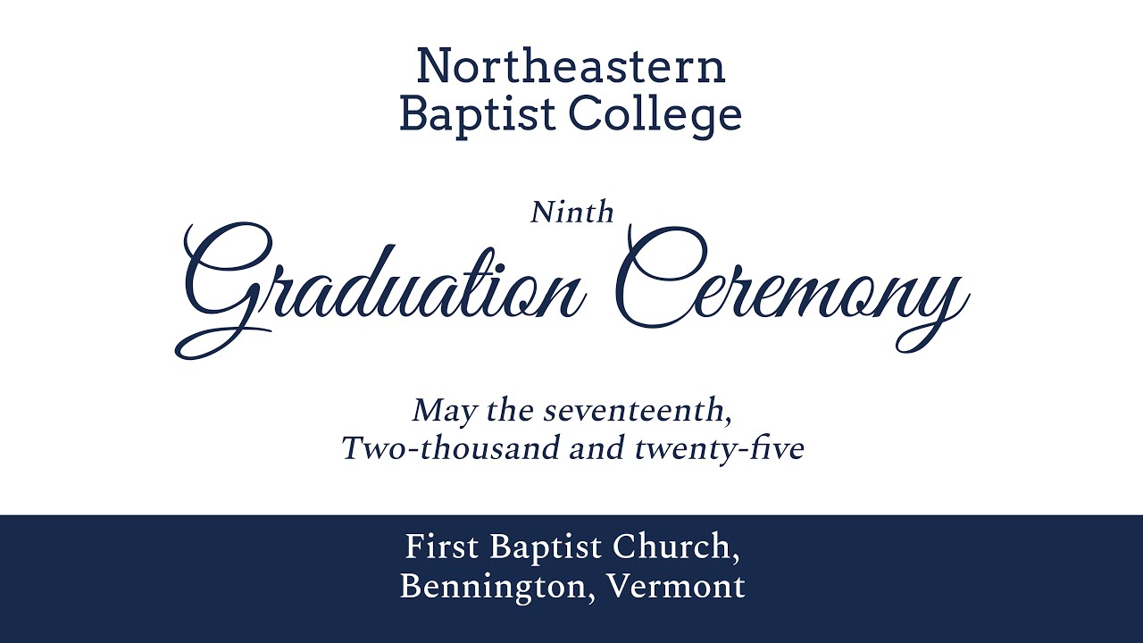 Northeastern Baptist College Spring Graduation 2025 - YouTube