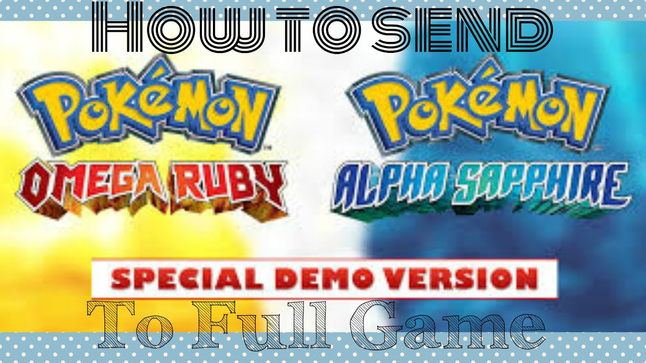 How to send things from demo to the full game- Pokemon Omega Ruby ...