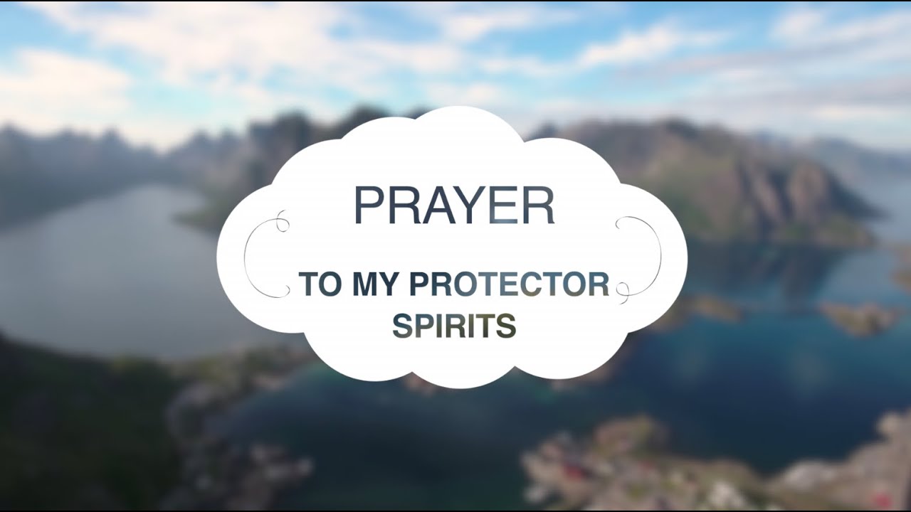 To My Protector Spirits - Prayer 01 - YouTube