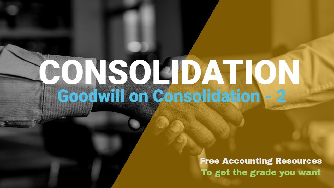 Goodwill on Consolidation / Consolidation Accounting (Part 1) - YouTube