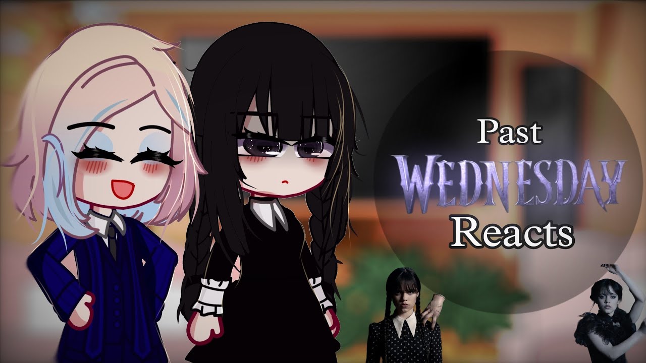 Past Wednesday Characters React||Gacha Club ||GCRV ||Wednesday Series ...