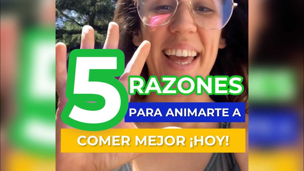 😋 5 RAZONES QUE VAN ANIMARTE A COMER MEJOR Y MÁS SANO ¡HOY! - YouTube
