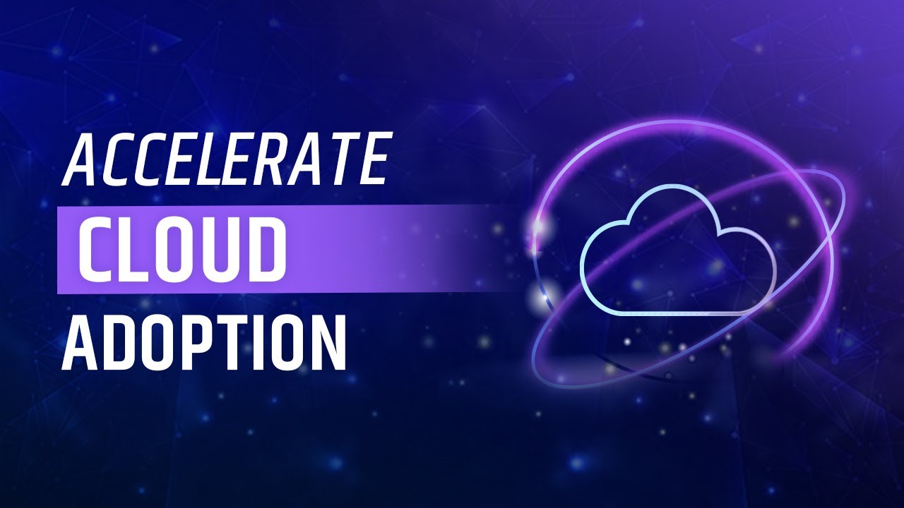 Accelerate Cloud Adoption - YouTube