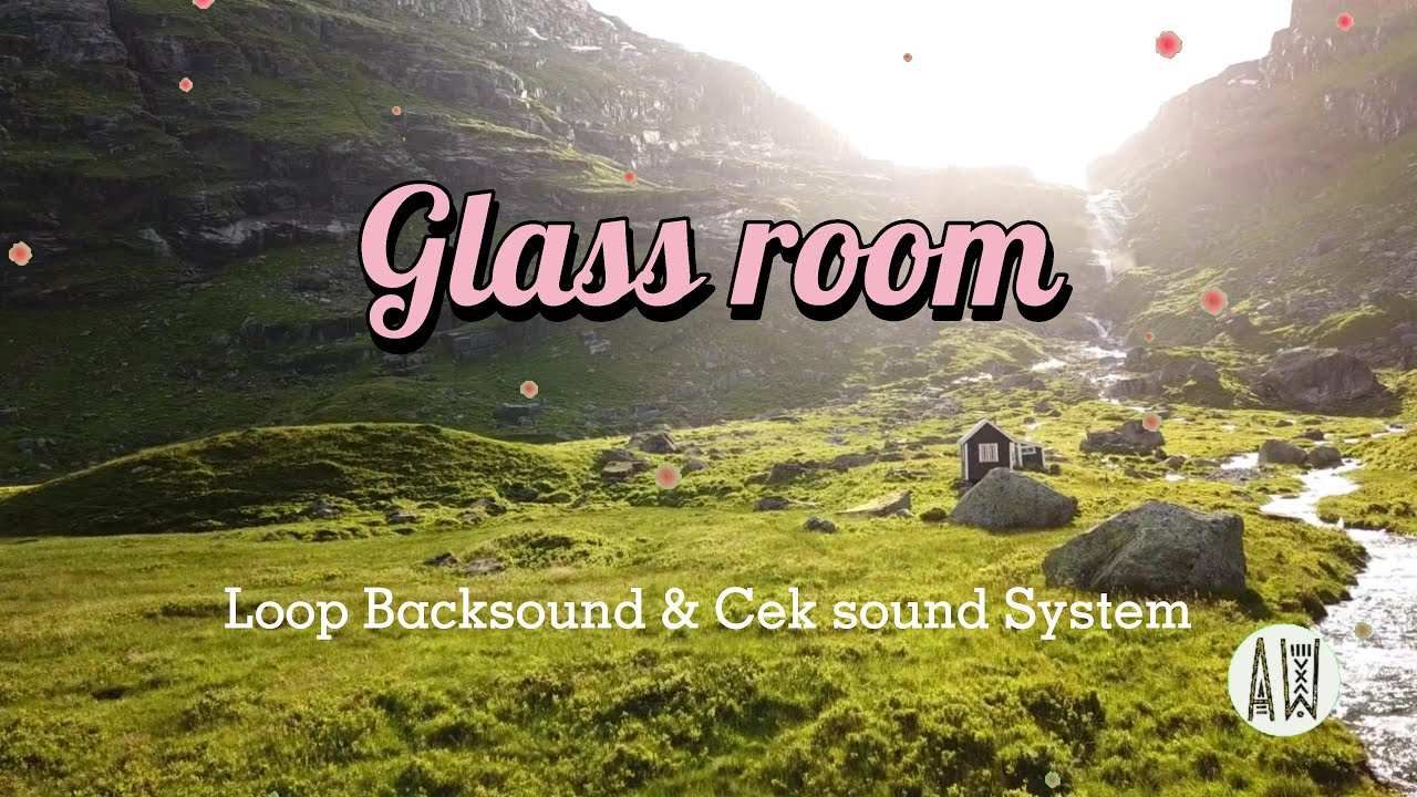 Loop Backsound & Cek sound System (Glass room) - 4K Ultra HD - YouTube