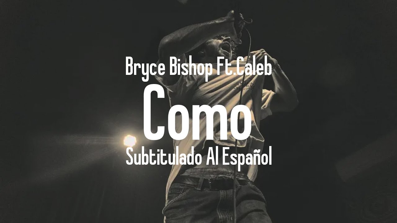 Bryce Bishop Ft.Caleb - Como (Subtitulado al Español) - YouTube