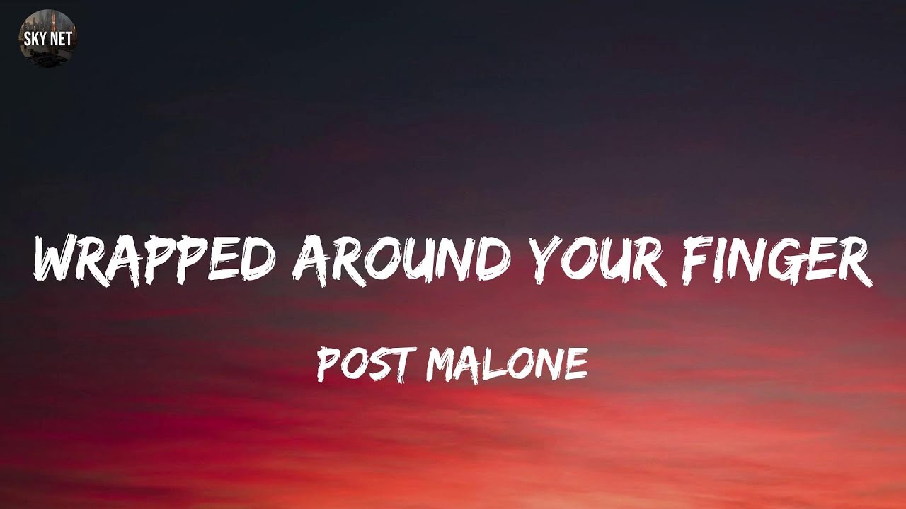 Post Malone - Wrapped Around Your Finger (Lyrics) - YouTube