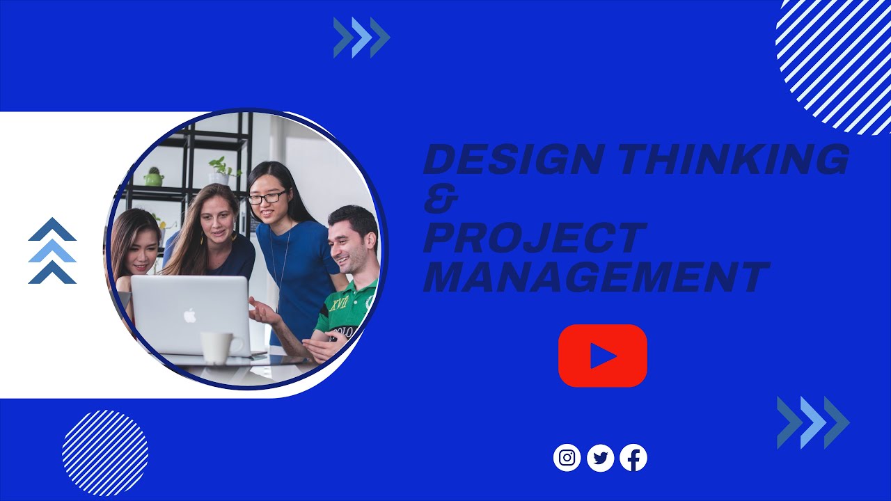 Design Thinking for Better Project Management Outcomes - YouTube