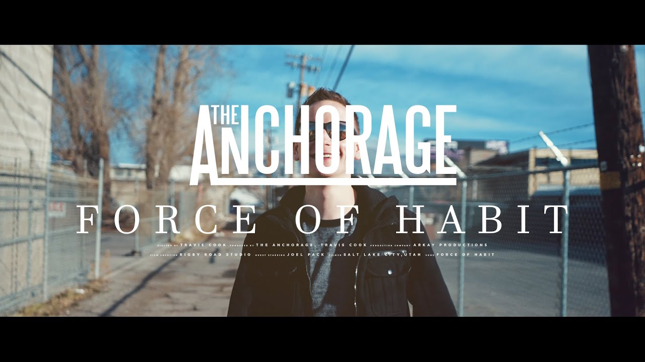 The Anchorage - Force of Habit [Official Music Video] - YouTube